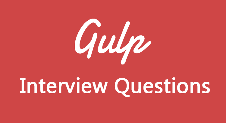 Gulp interview questions - Talking Dotnet Gulp interview questions - Talking Dotnet